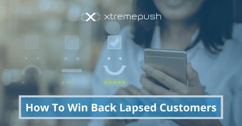 How To Reduce Lapsed Customers | Xtremepush