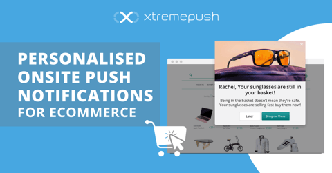 Personalised Onsite Push Notifications for eCommerce | Xtremepush