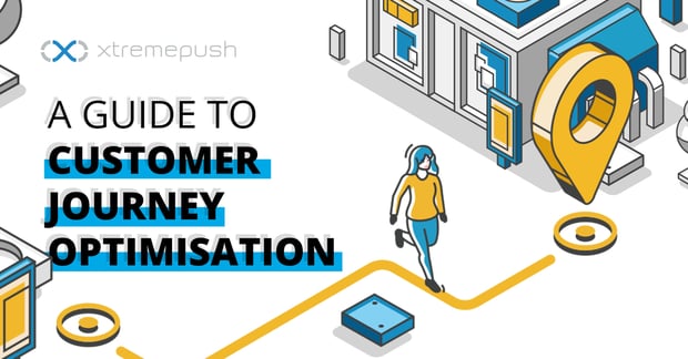 A Guide to Customer Journey Optimisation | Xtremepush